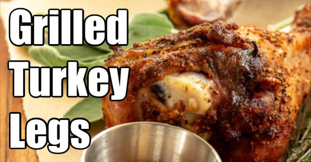 Amazing Grilled Turkey Legs with Homemade Brine - Kitchen Laughter